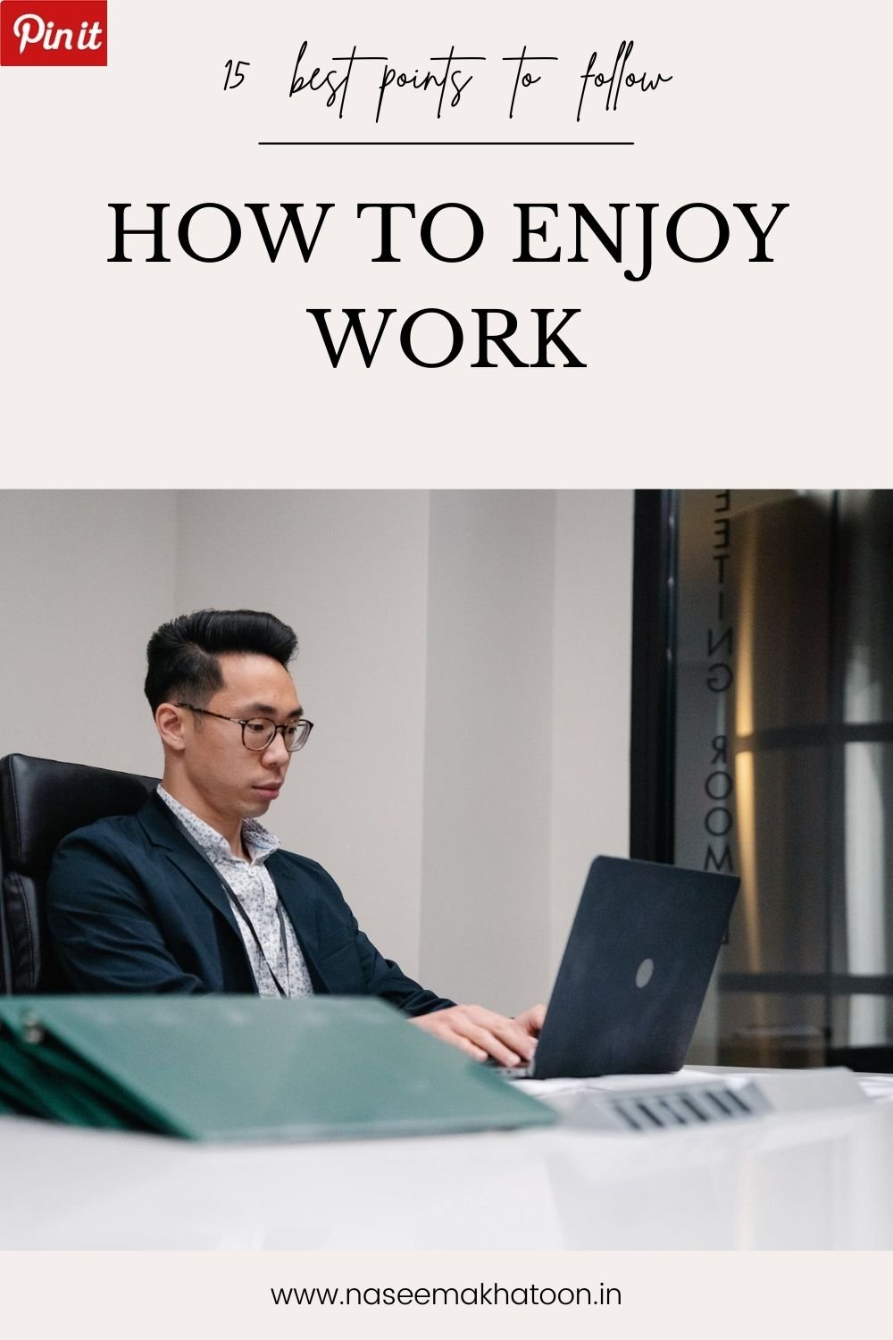 HOW TO ENJOY OFFICE WORK? 15 BEST POINTS TO FOLLOW - NASEEMA KHATOON